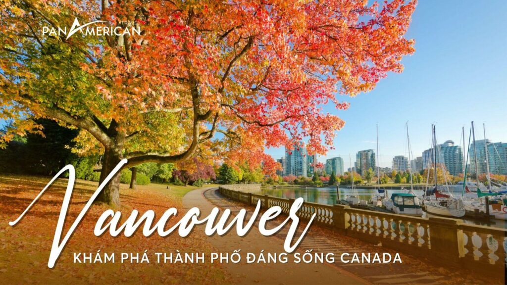 Vancouver - Khám phá thành phố đáng sống nhất Canada - Pan American Travel