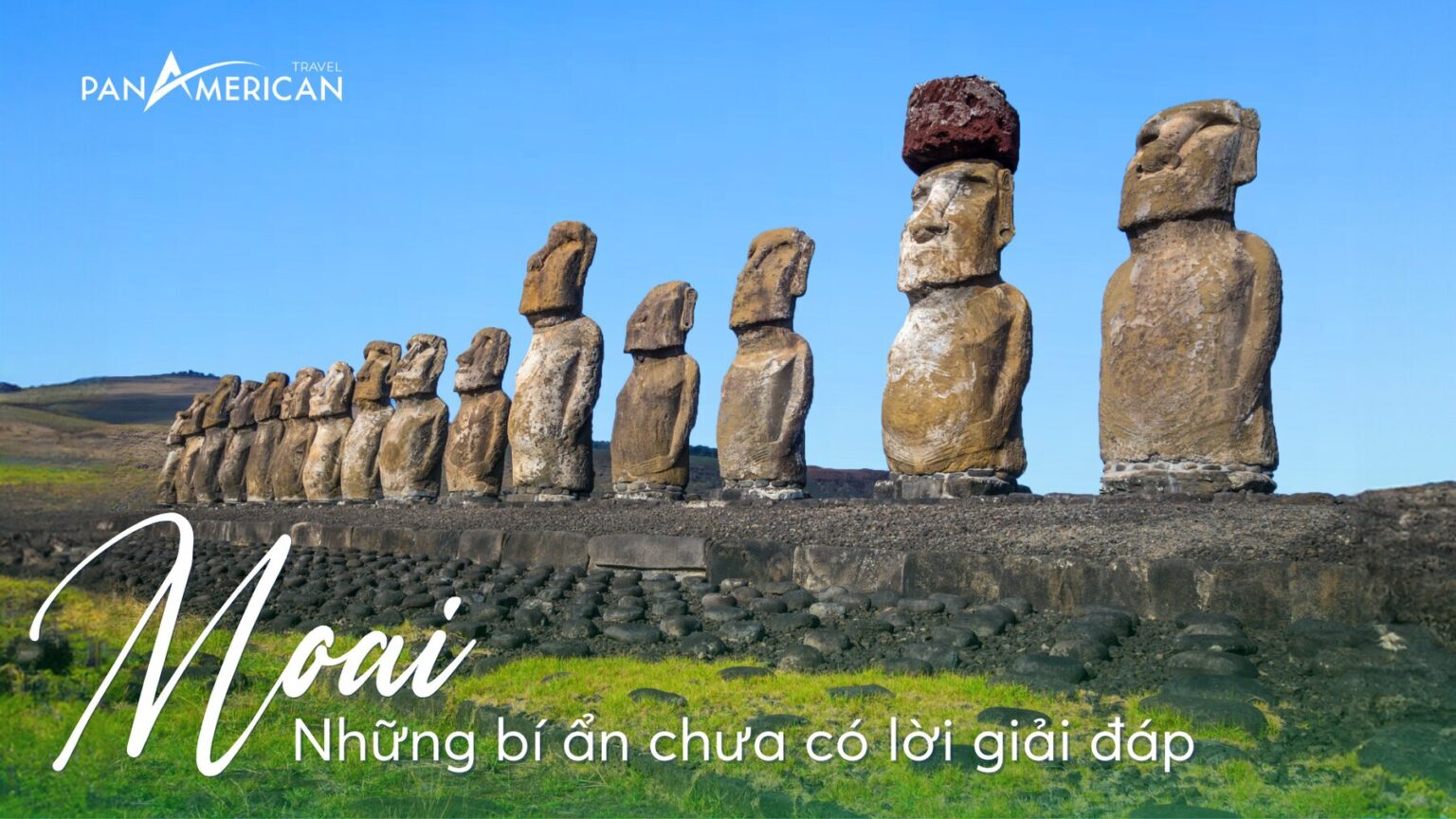 Tượng Moai - Những bí ẩn chưa có lời giải đáp - Pan American Travel