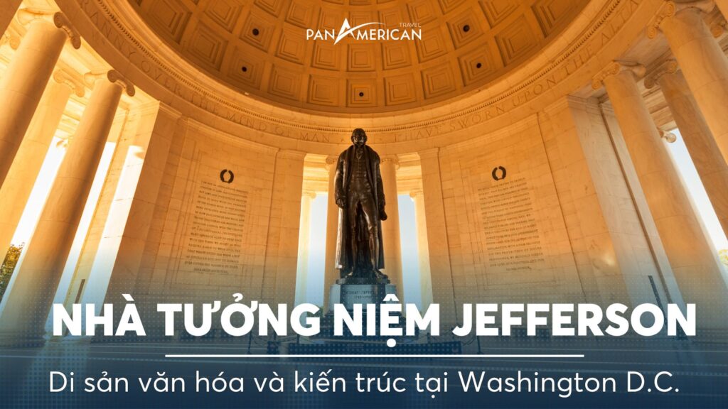 Khám phá nhà tưởng niệm Jefferson: Di sản văn hóa và kiến trúc tại Washington, D.C. - Pan ...