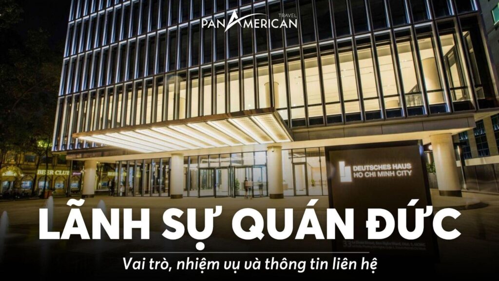 Lãnh sự quán Đức ở Việt Nam - Vai trò, nhiệm vụ và thông tin liên hệ ...